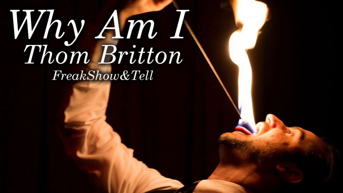 Why Am I Thom Britton – FreakShow&Tell – Why Am I