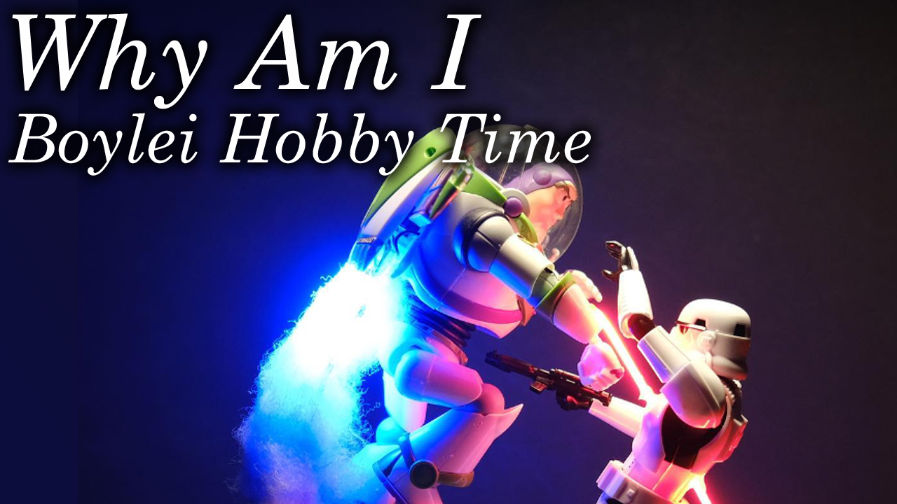 Why Am I Boylei Hobby Time – Why Am I